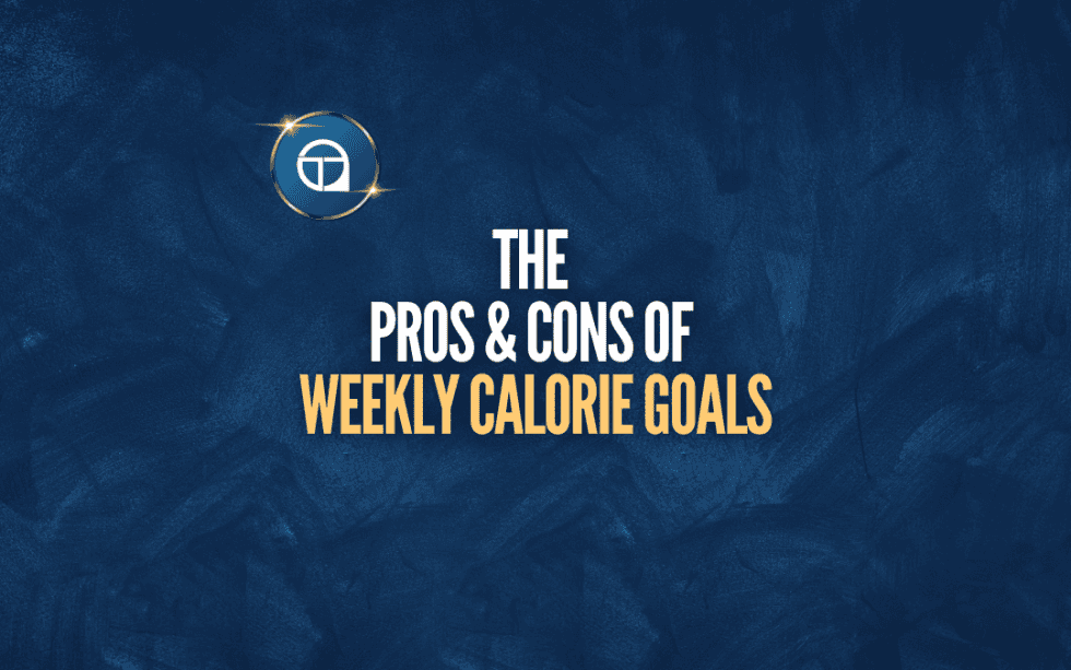 The Pros & Cons Of Weekly Calorie Goals - TriageMethod