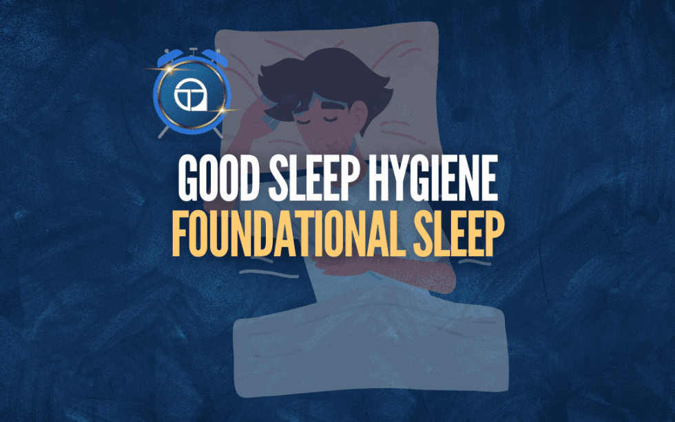 Foundational Sleep (How To Get Good Sleep) - TriageMethod