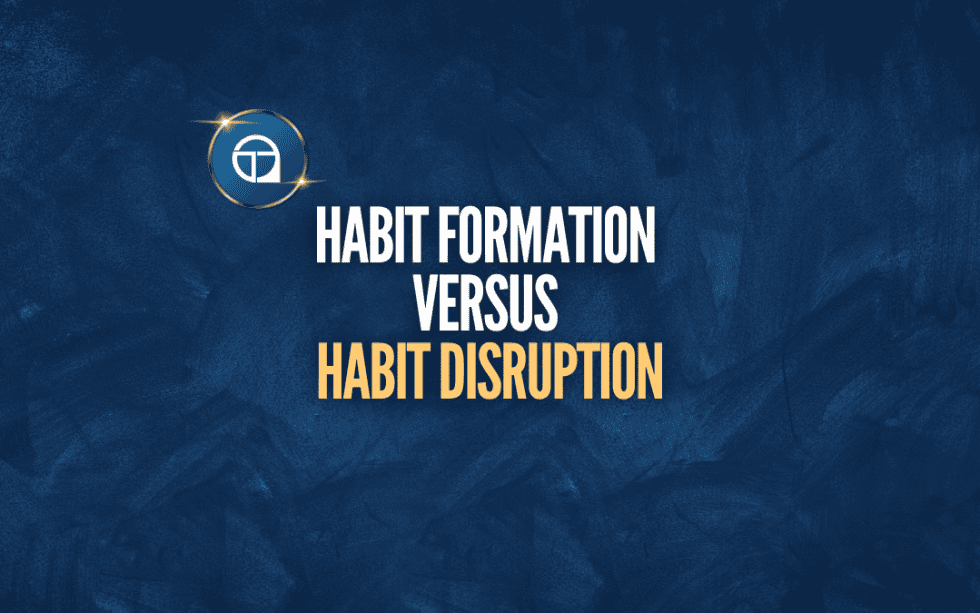 Habit Formation vs. Habit Disruption - TriageMethod