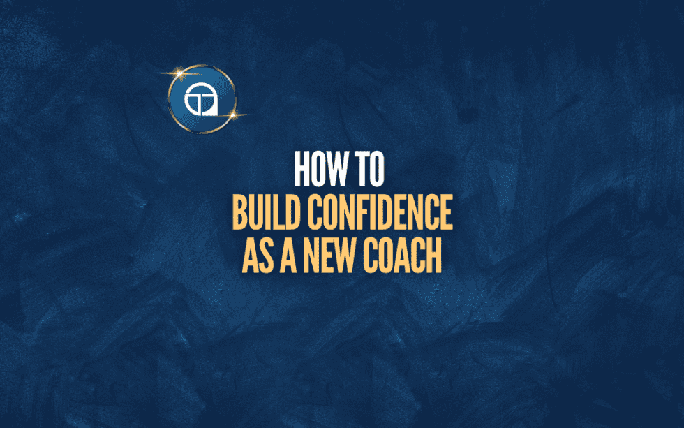 How to Build Confidence as a New Coach - TriageMethod