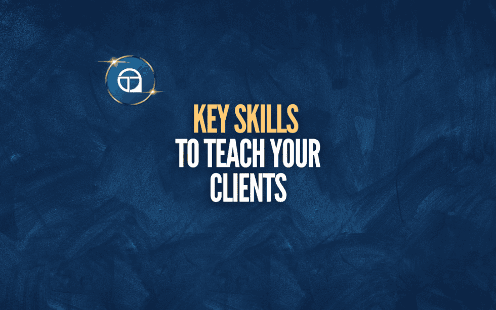 Key Skills To Teach Your Clients - TriageMethod