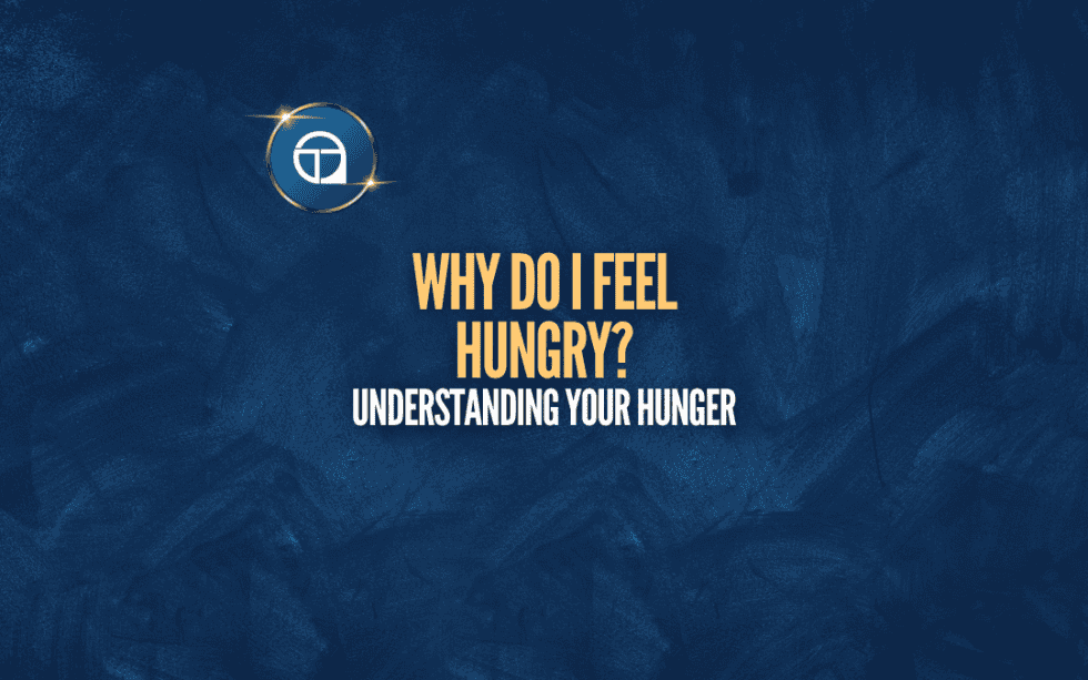 Why Do I Feel Hungry? Understanding Your Hunger - TriageMethod