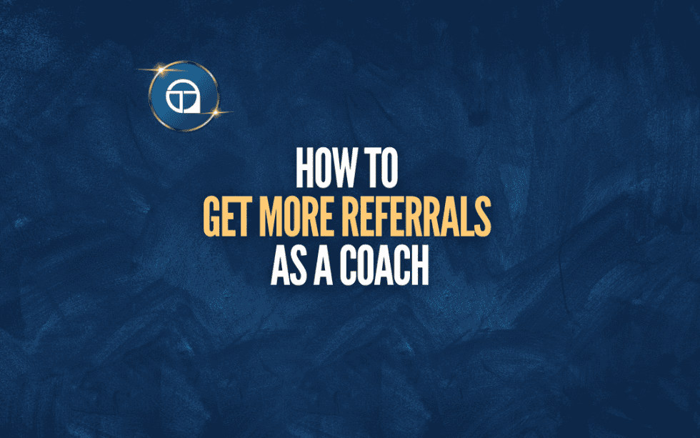 How to Get More Referrals as a Coach - TriageMethod