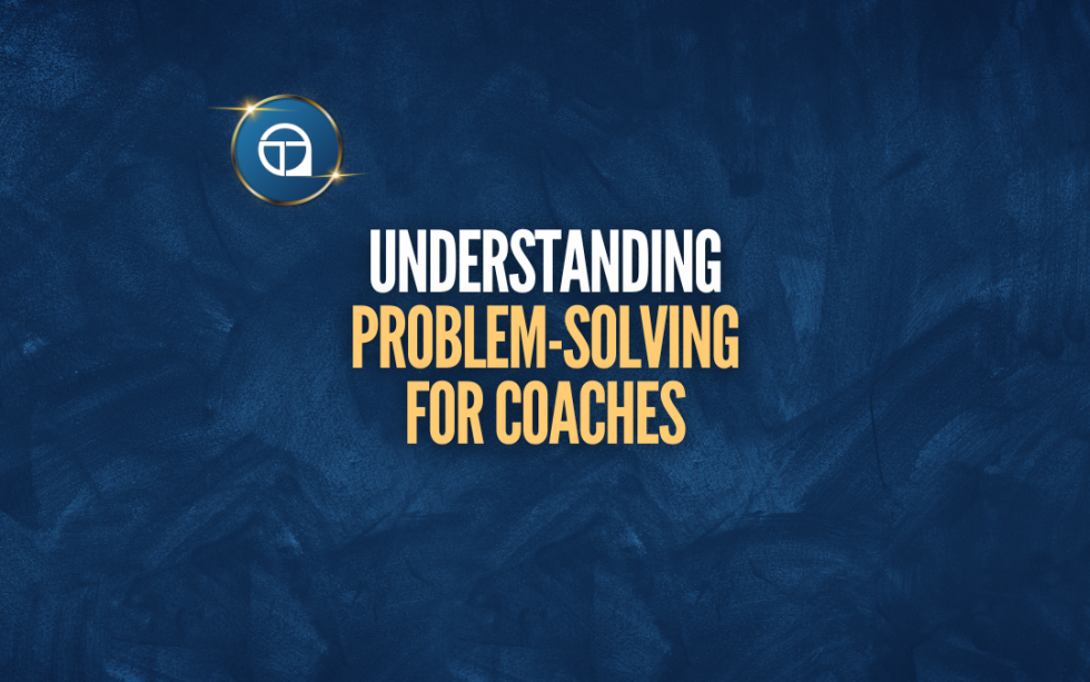Understanding Problem-Solving for Coaches - TriageMethod