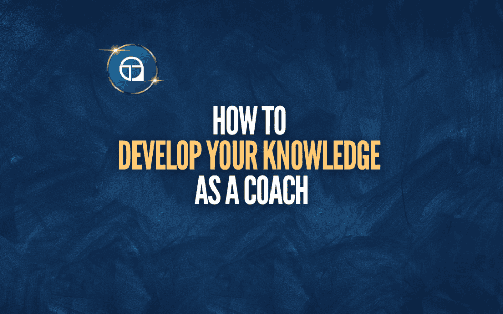 How To Develop Your Knowledge as a Coach - TriageMethod