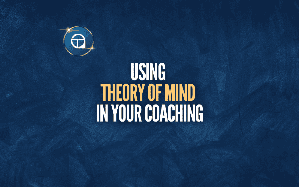 Beyond Empathy: Using Theory of Mind In Your Coaching - TriageMethod