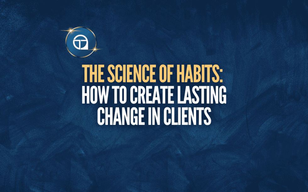 The Science of Habits: How to Create Lasting Change in Clients ...