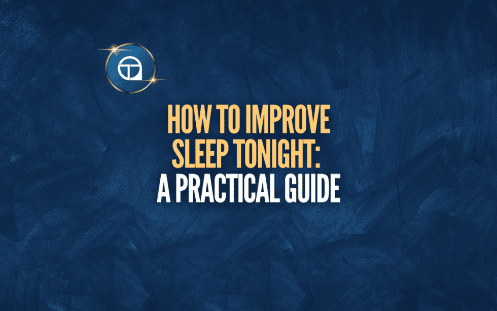 How to Improve Sleep Tonight: A Practical Guide - TriageMethod